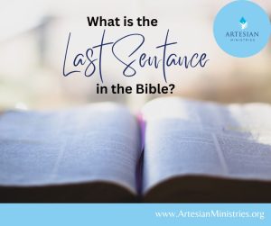What Is The Last Sentence In The Bible? - Artesian Ministries