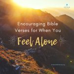 Encouraging Bible Verses for When You Feel Alone - Artesian Ministries