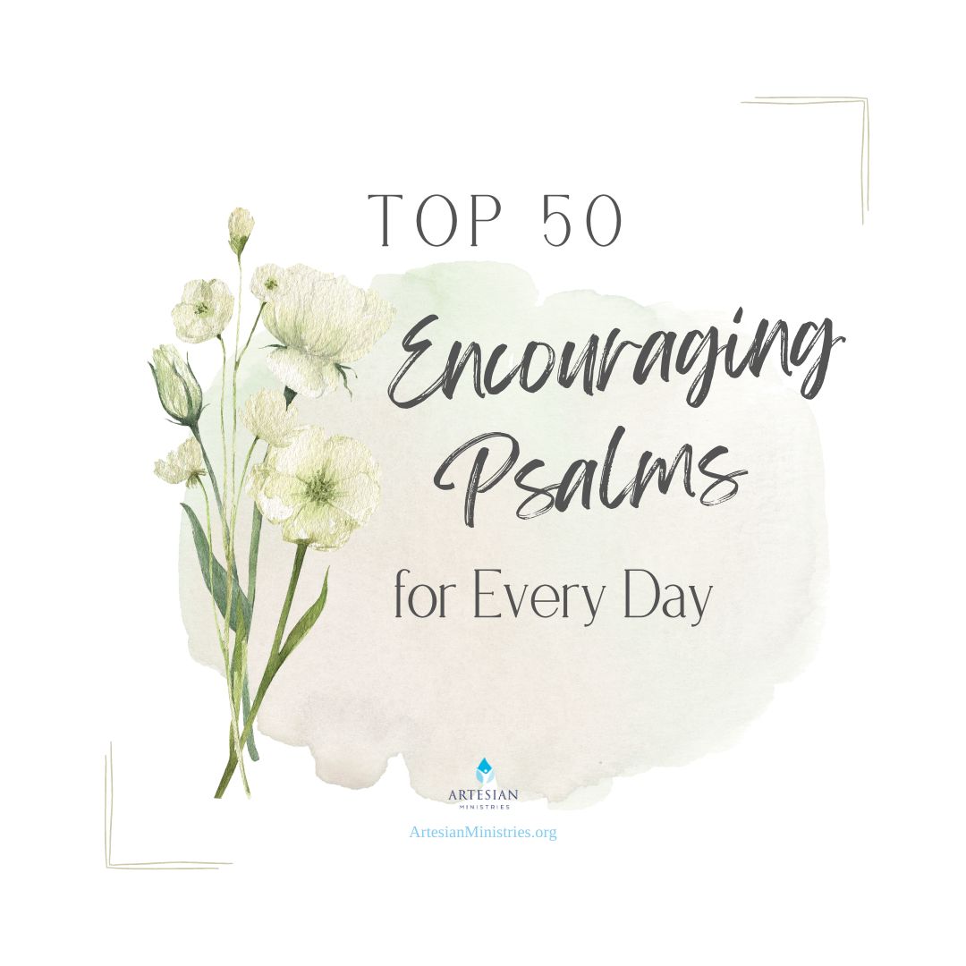 Top 50 Encouraging Psalms in the Bible for Every Day - Artesian Ministries